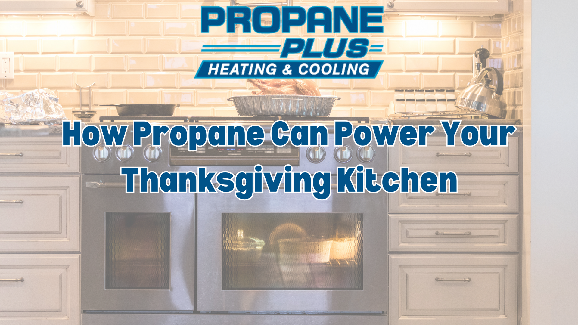 Holiday Cooking with Propane | Propane Plus Heating & Cooling